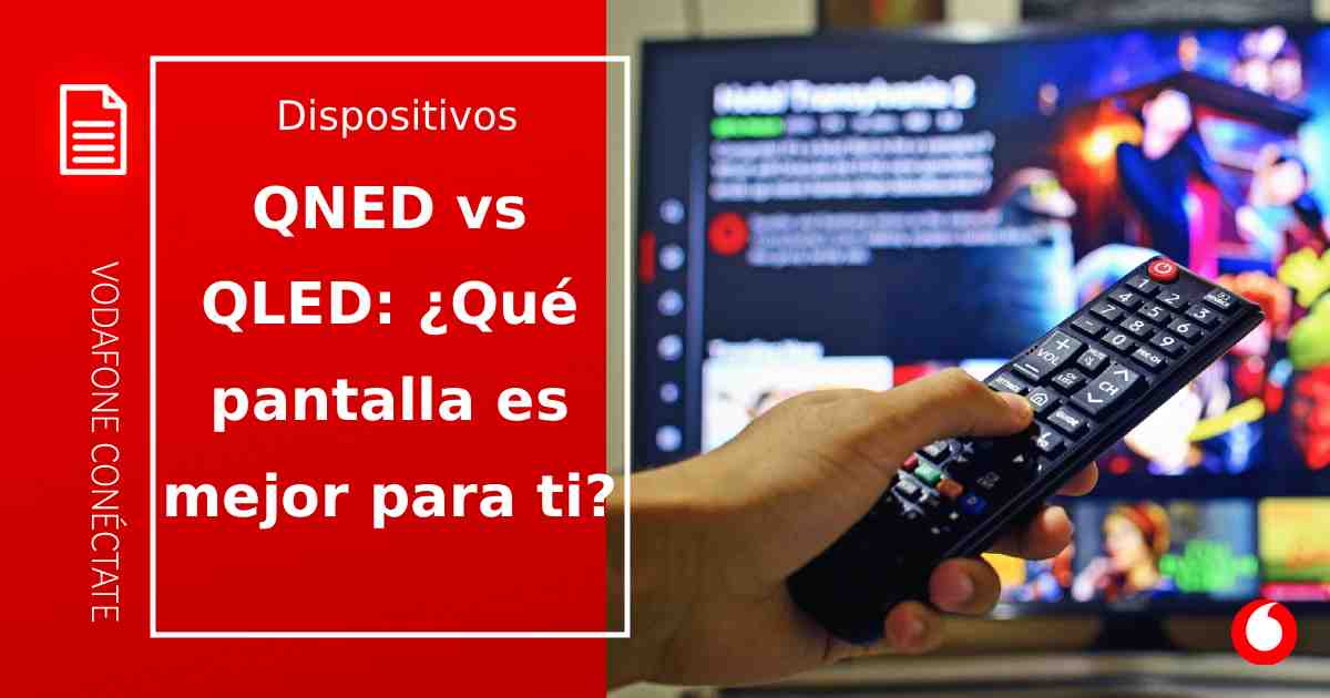 QNED vs QLED: ¿Qué pantalla es mejor para ti?